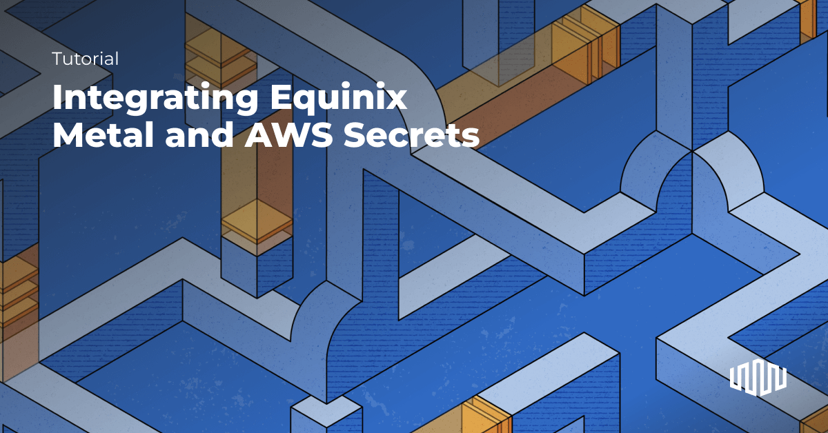 Integrating Equinix Metal and AWS Secrets Integrating Equinix Metal and AWS Secrets